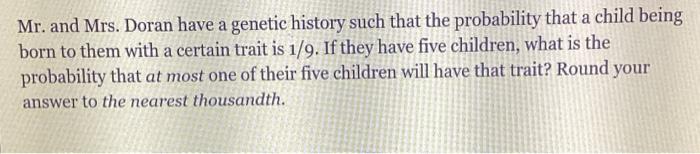 Solved Mr. and Mrs. Doran have a genetic history such that | Chegg.com