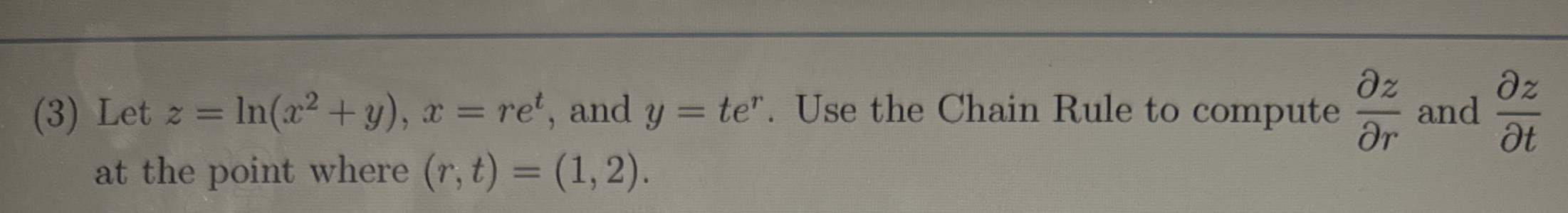 Solved (3) ﻿Let z=ln(x2+y),x=ret, ﻿and y=ter. ﻿Use the Chain | Chegg.com