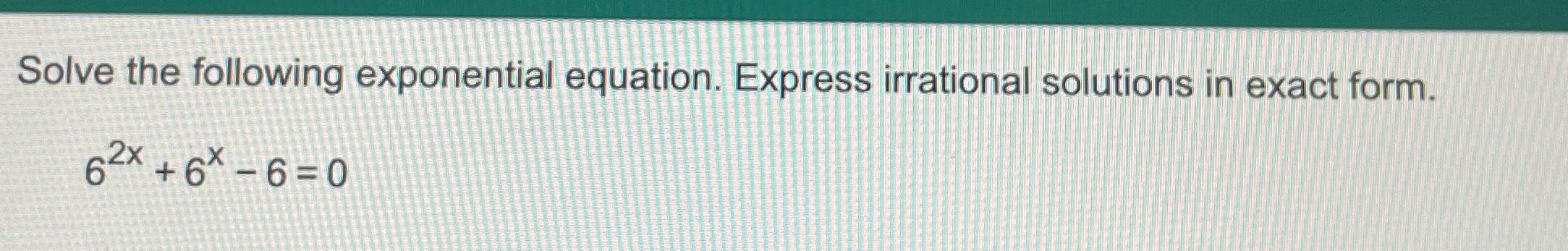 Solved Solve the following exponential equation. Express | Chegg.com