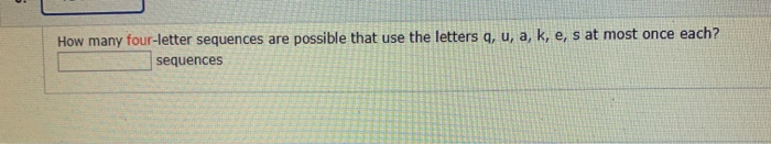 Solved How many four-letter sequences are possible that use | Chegg.com