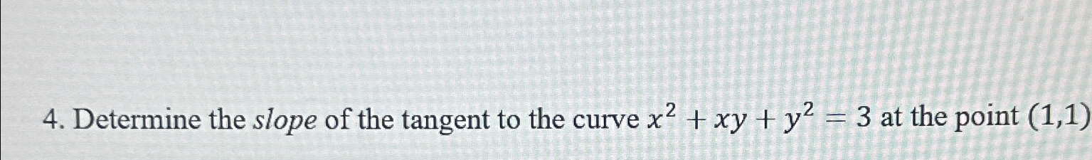 Solved Determine the slope of the tangent to the curve | Chegg.com