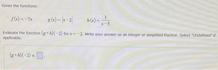 Solved Given the functions: f(x)=−7xg(x)=∣x−2∣h(x)=x−51 | Chegg.com