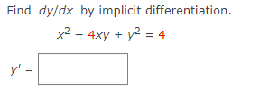 Solved Find dydx ﻿by implicit differentiation.x2-4xy+y2=4y'= | Chegg.com