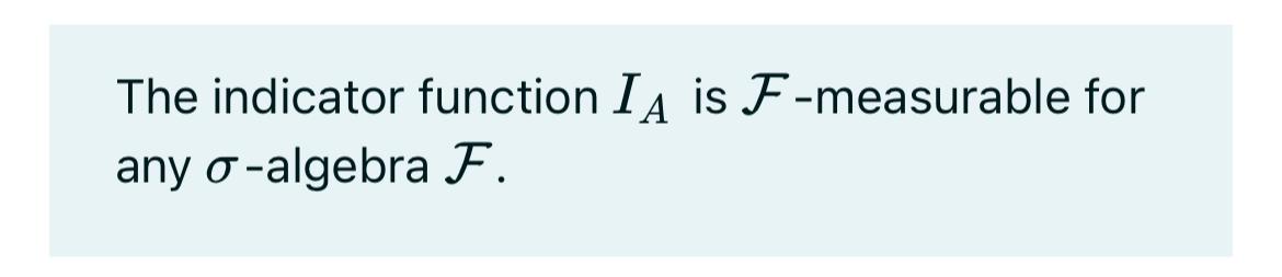Solved The indicator function IA ﻿is F-measurable for any | Chegg.com