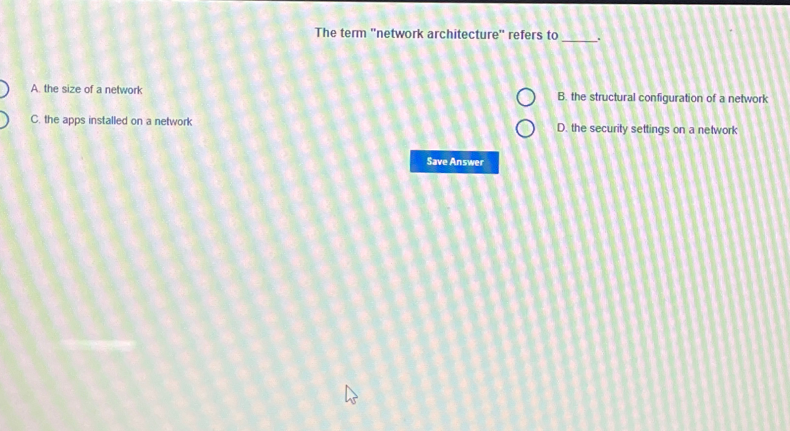 Solved The term "network architecture" refers toA. ﻿the size | Chegg.com