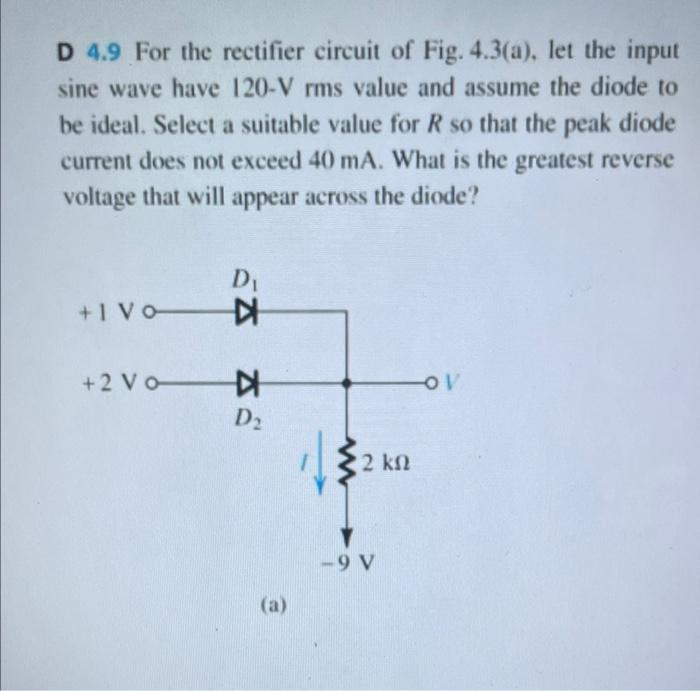 Solved D 4.9 For the rectifier circuit of Fig. 4.3(a), let | Chegg.com