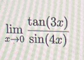 Solved limx→0sin(4x)tan(3x) | Chegg.com