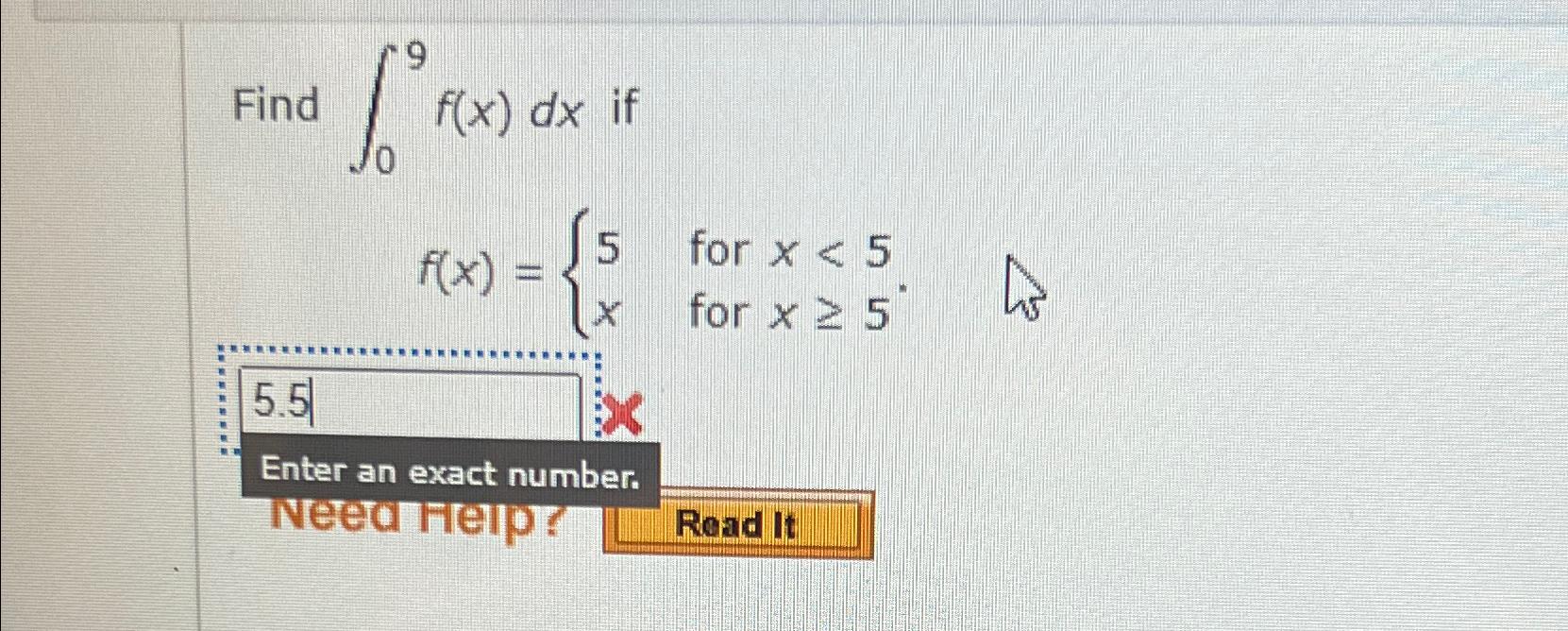 Solved Find ∫09f(x)dx ﻿iff(x)={5 for x