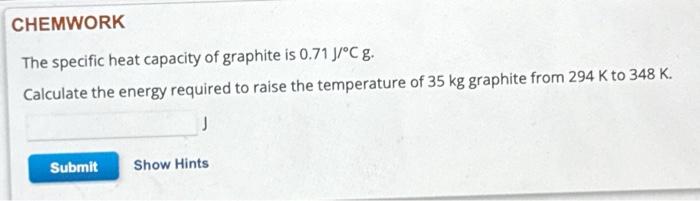 Solved The specific heat capacity of graphite is 0.71 J/∘C | Chegg.com