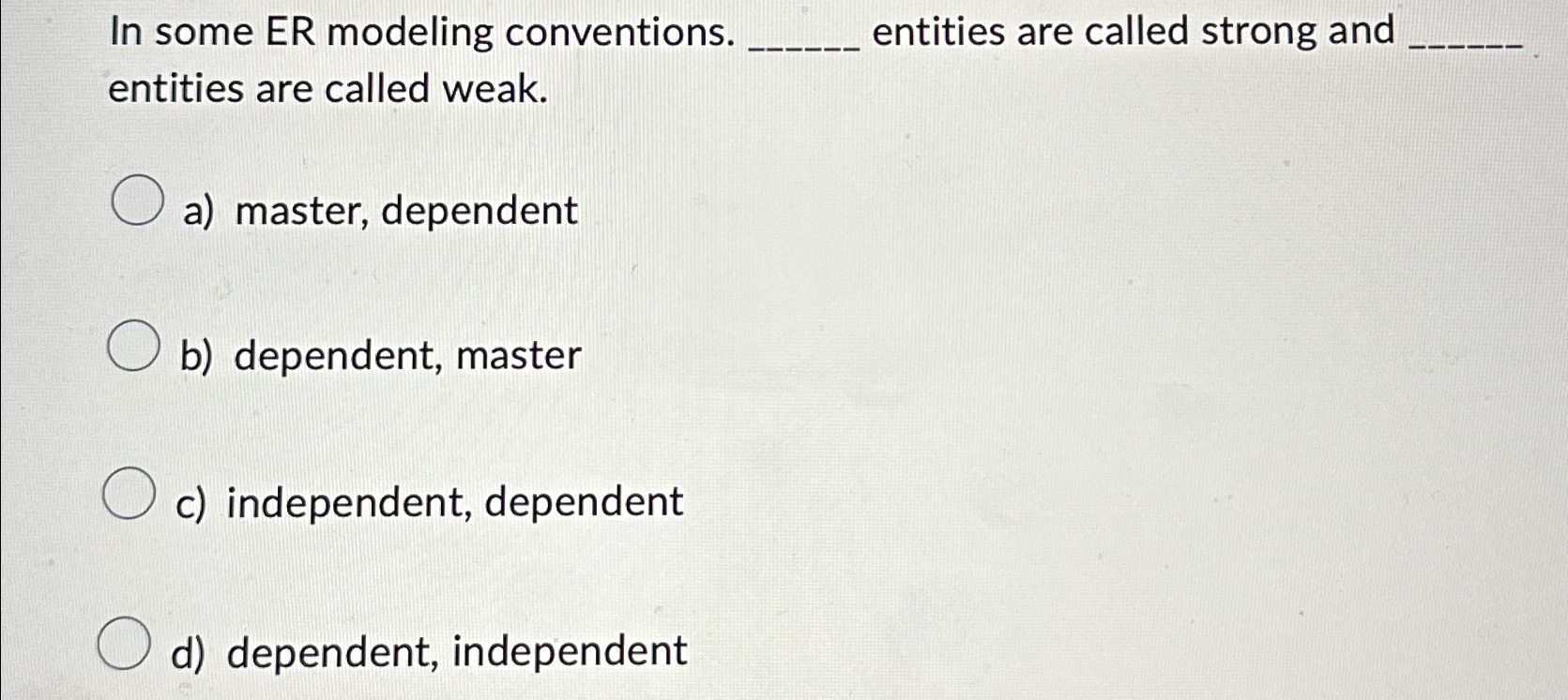 Solved In some ER modeling conventions. entities are called | Chegg.com