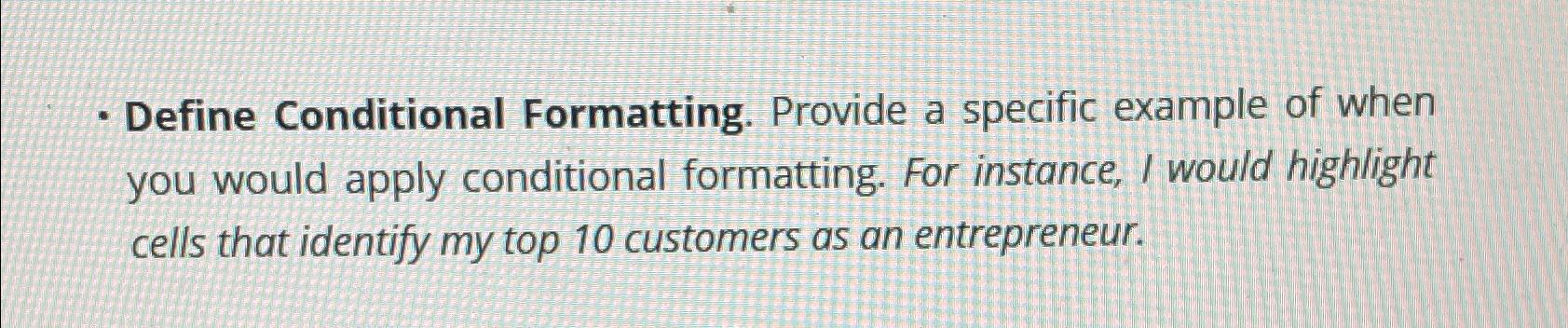 Solved Define Conditional Formatting. Provide a specific | Chegg.com