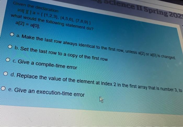 Solved tece Il Spring 2024 Given the declaration int[][] a= | Chegg.com