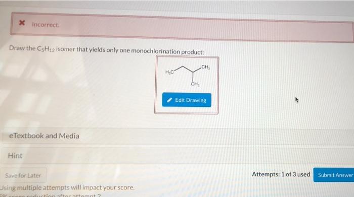 Solved X Incorrect. Draw the C5H12 Isomer that yields only | Chegg.com