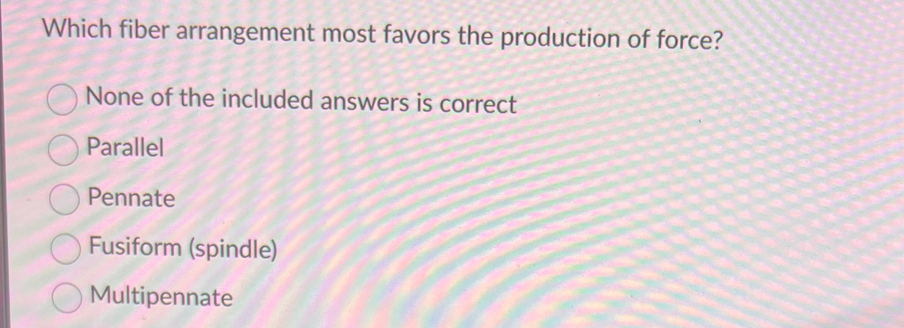 Solved Which fiber arrangement most favors the production of | Chegg.com