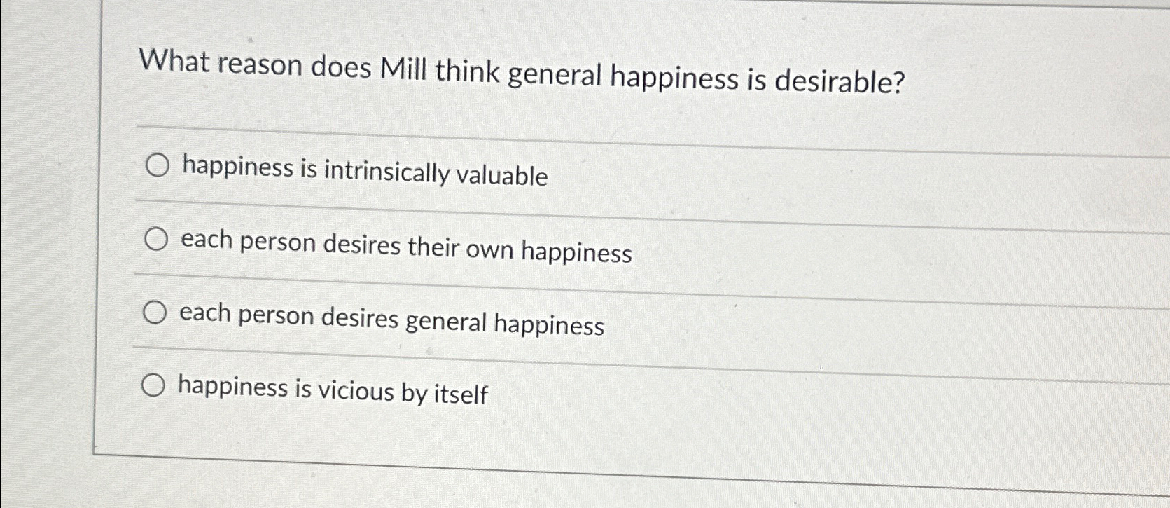 Solved What reason does Mill think general happiness is | Chegg.com