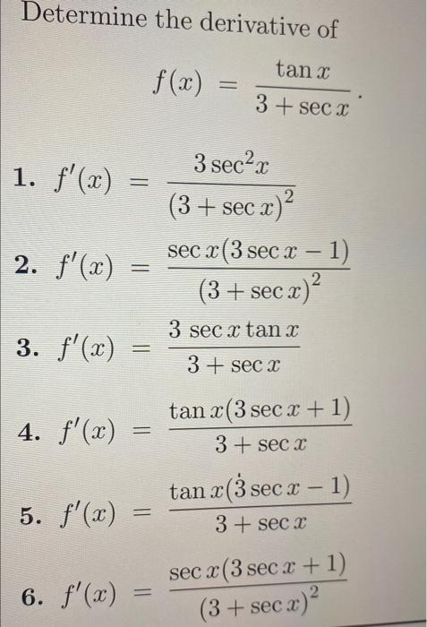 Solved Determine the derivative of tan x f(x) = 3+ secx 1. | Chegg.com Solved Determine the derivative of tan x f(x) = 3+ secx 1. | Chegg.com