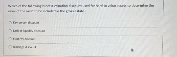 Solved Which of the following is not a valuation discount | Chegg.com
