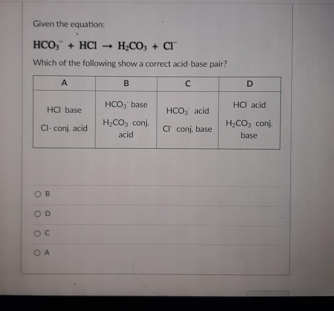 Solved Given the equation: HCO3 + HCl + H2CO3 + CI Which of | Chegg.com