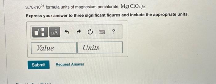 Solved 3.78×1021 formula units of magnesium perchlorate, | Chegg.com