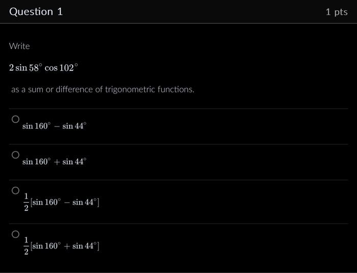Solved Question 1 1pts Write 2sin58∘cos102∘ as a sum or | Chegg.com