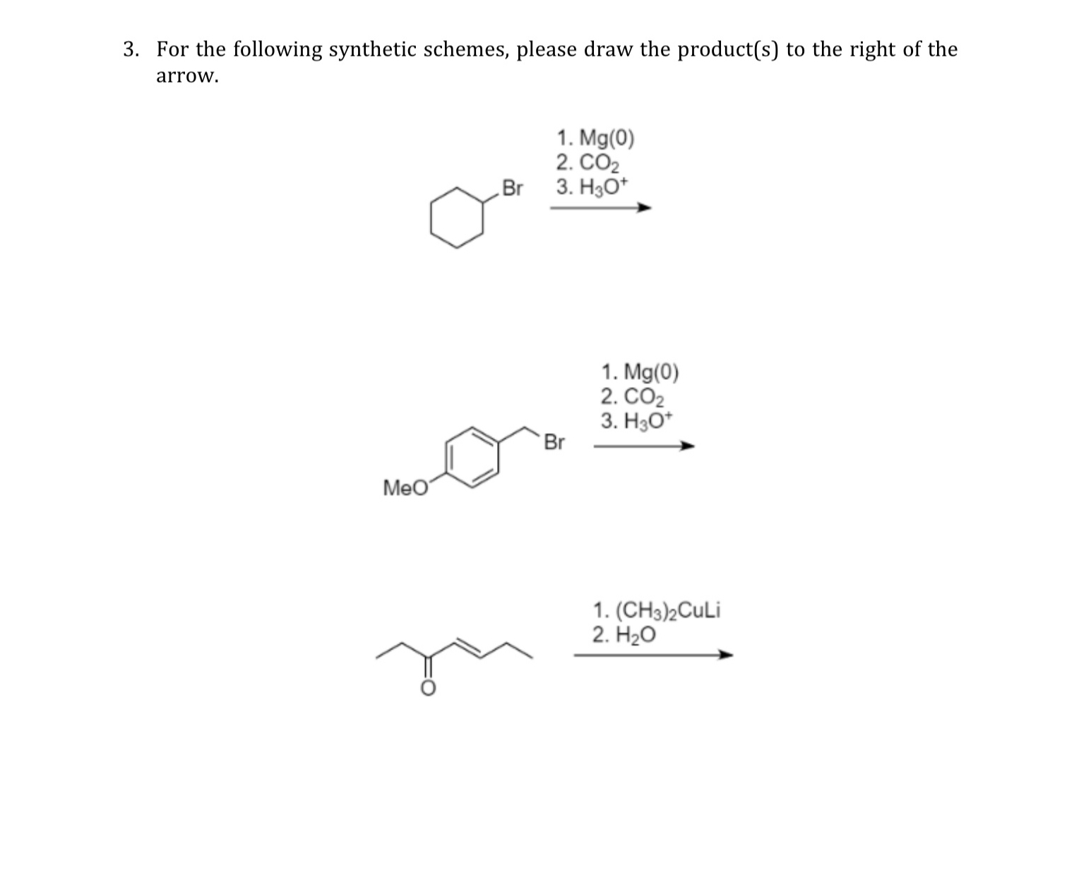 Solved For the following synthetic schemes, please draw the | Chegg.com