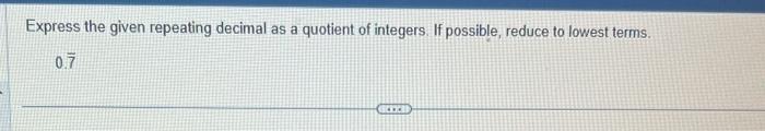 Solved Express the given repeating decimal as a quotient of | Chegg.com