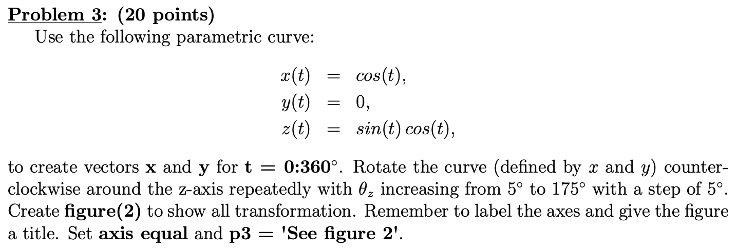 Solved Problem 3: (20 ﻿points)Use the following parametric | Chegg.com