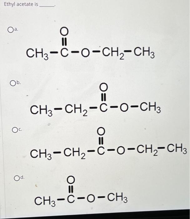 Solved Ethyl acetate is Ob. | Chegg.com
