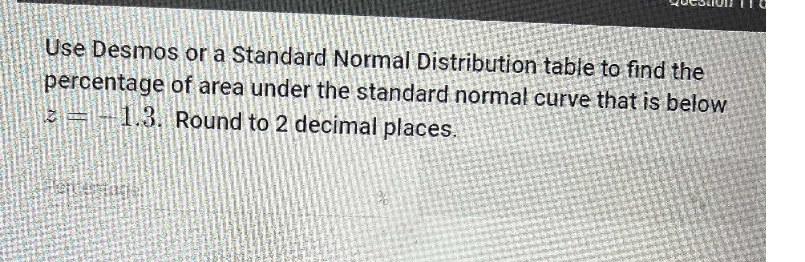 Solved Use Desmos or a Standard Normal Distribution table to | Chegg.com