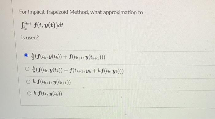 Solved For Implicit Trapezoid Method, what approximation to | Chegg.com