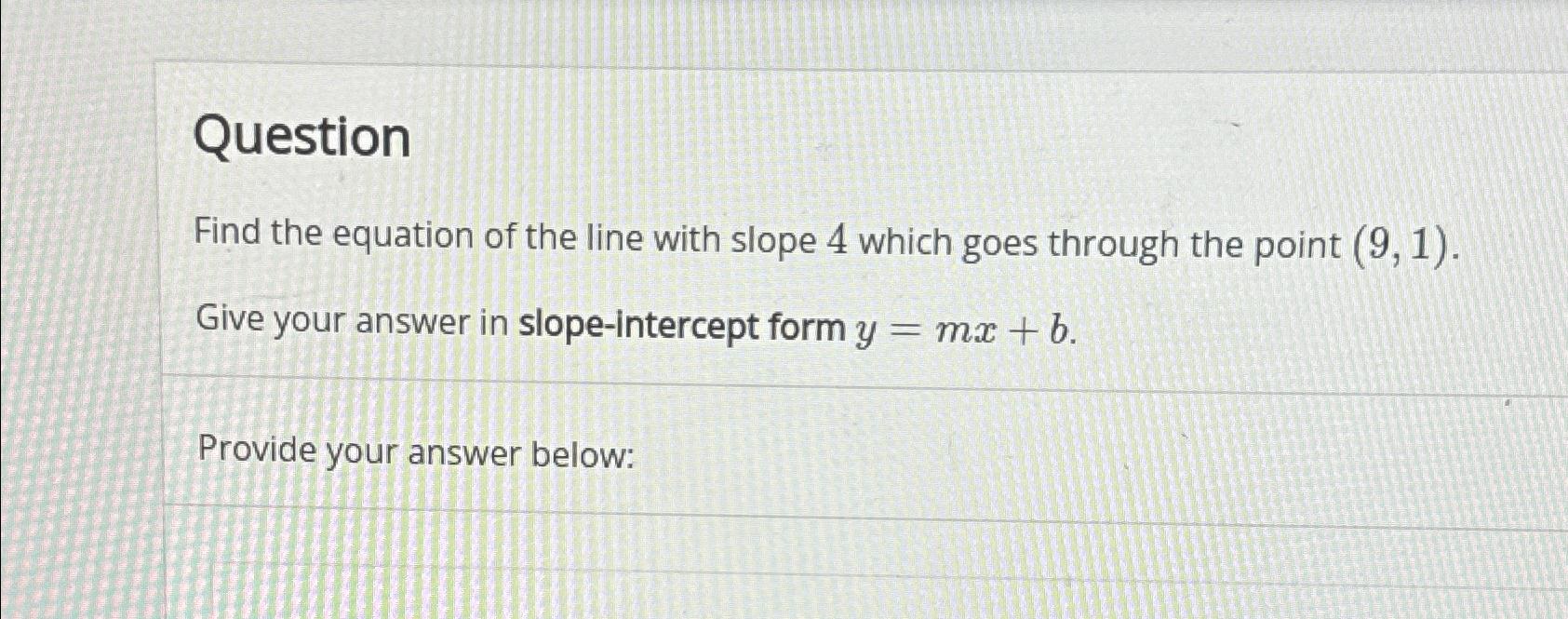 Solved QuestionFind the equation of the line with slope 4 | Chegg.com