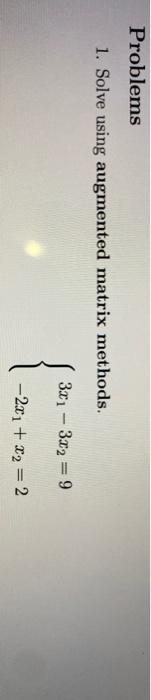 Solved Problems 1. Solve using augmented matrix methods. 3x1 | Chegg.com