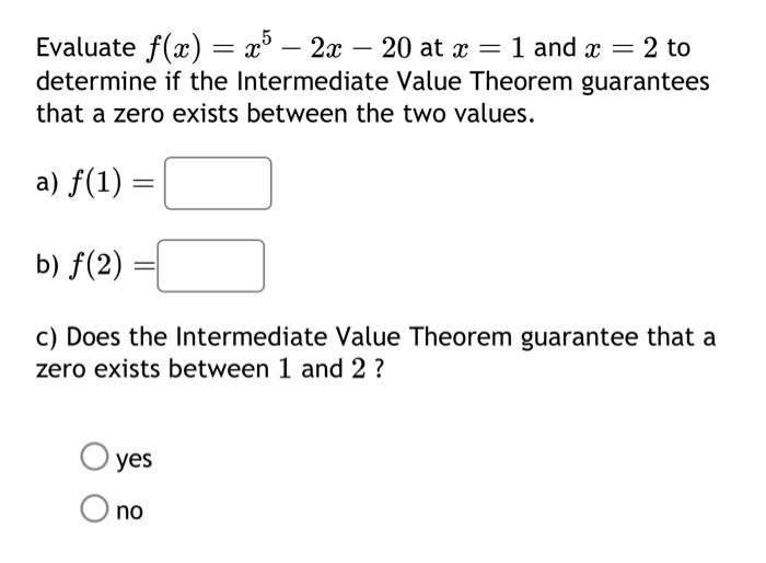 Evaluate f(x)=x5−2x−20 at x=1 and x=2 to determine if | Chegg.com