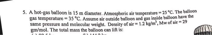 Solved 5. A hot-gas balloon is 15 m diameter. Atmospheric | Chegg.com
