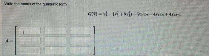 Solved Write the matrix of the quadratic form | Chegg.com