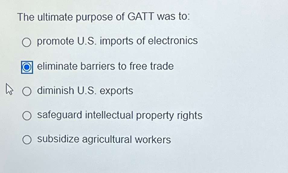 Solved The ultimate purpose of GATT was to:promote U.S. | Chegg.com