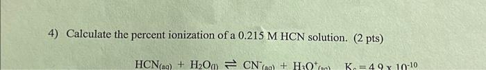 Solved 4) Calculate the percent ionization of a 0.215 M HCN | Chegg.com