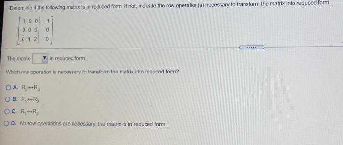 Solved Determine if the following matrix is in reduced form. | Chegg.com