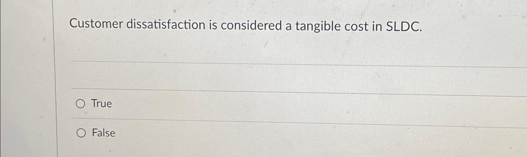 Solved Customer dissatisfaction is considered a tangible | Chegg.com