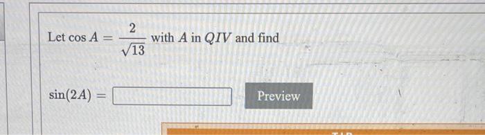 Solved Let cosA=132 with A in QIV and find sin(2A)= | Chegg.com