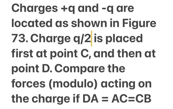 Solved Charges +q and −q are located as shown in Figure 73. | Chegg.com