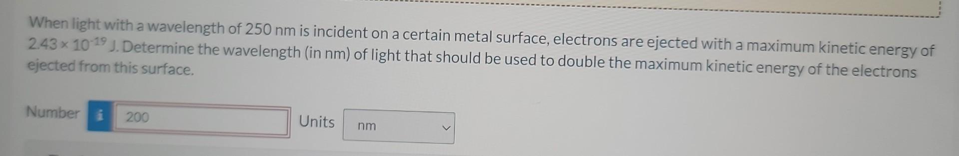 Solved When light with a wavelength of 250 nm is incident on | Chegg.com