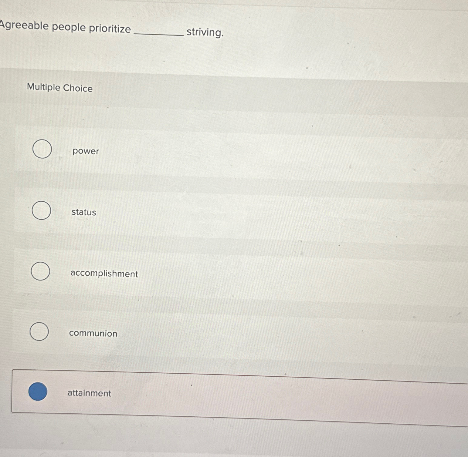 Solved Agreeable people prioritize striving.Multiple | Chegg.com