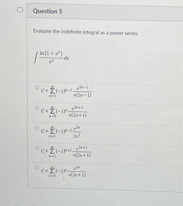 Evaluate the indefinite integral as a power series. | Chegg.com