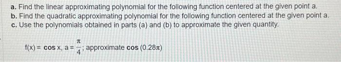 Solved a. Find the linear approximating polynomial for the | Chegg.com