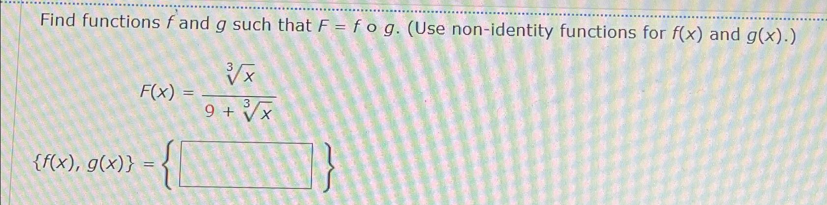 Solved Find functions f ﻿and g ﻿such that F=fog. (Use | Chegg.com