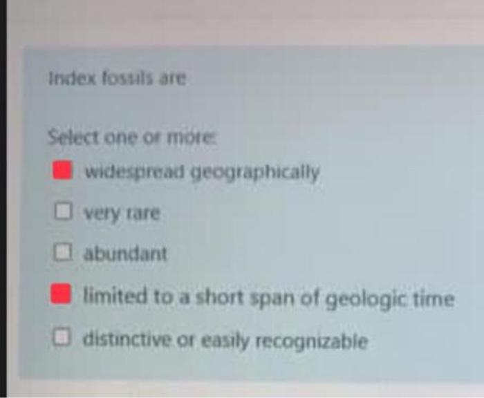 Solved Index fossils are Select one or more widespread | Chegg.com