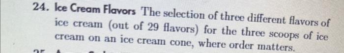 Solved 24. Ice Cream Flavors The selection of three | Chegg.com