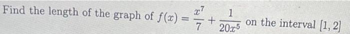 Solved Find the length of the graph of f(x)=7x7+20x51 on the | Chegg.com