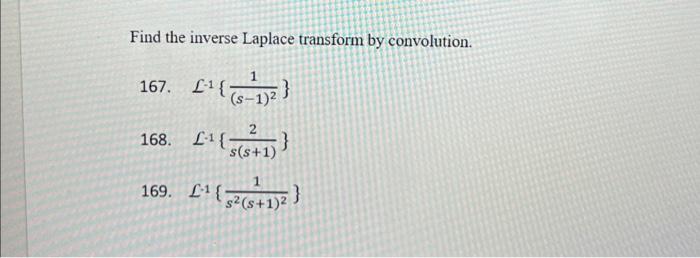 Solved Find the inverse Laplace transform by convolution. | Chegg.com